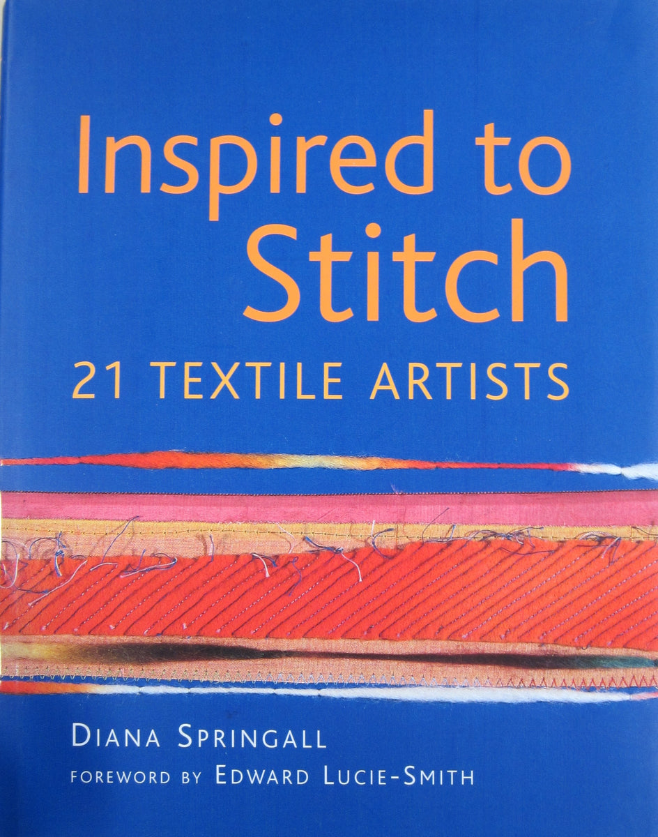Inspired to Stitch 21 Textile Artists by Diana Springall – Louise West ...